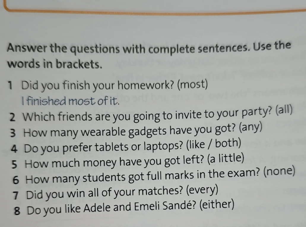 Answer the questions with complete sentences. Use the words in brackets ...