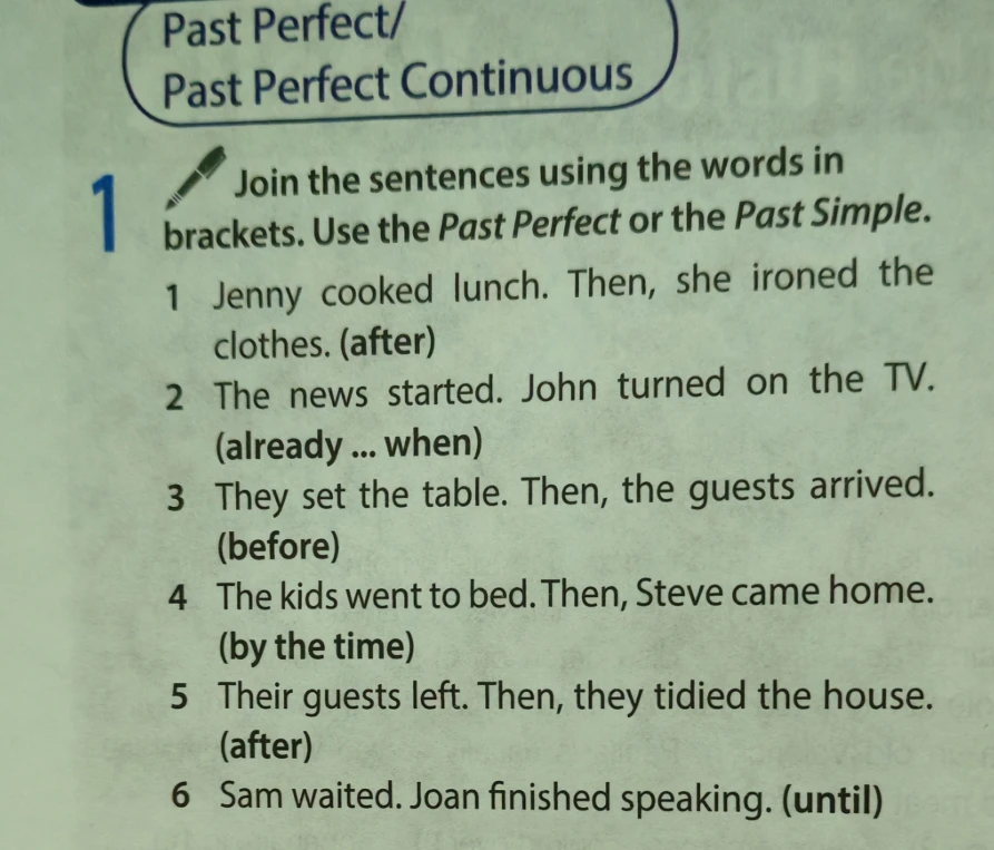 Join the sentences using the words in brackets. Use the Past Perfect or ...