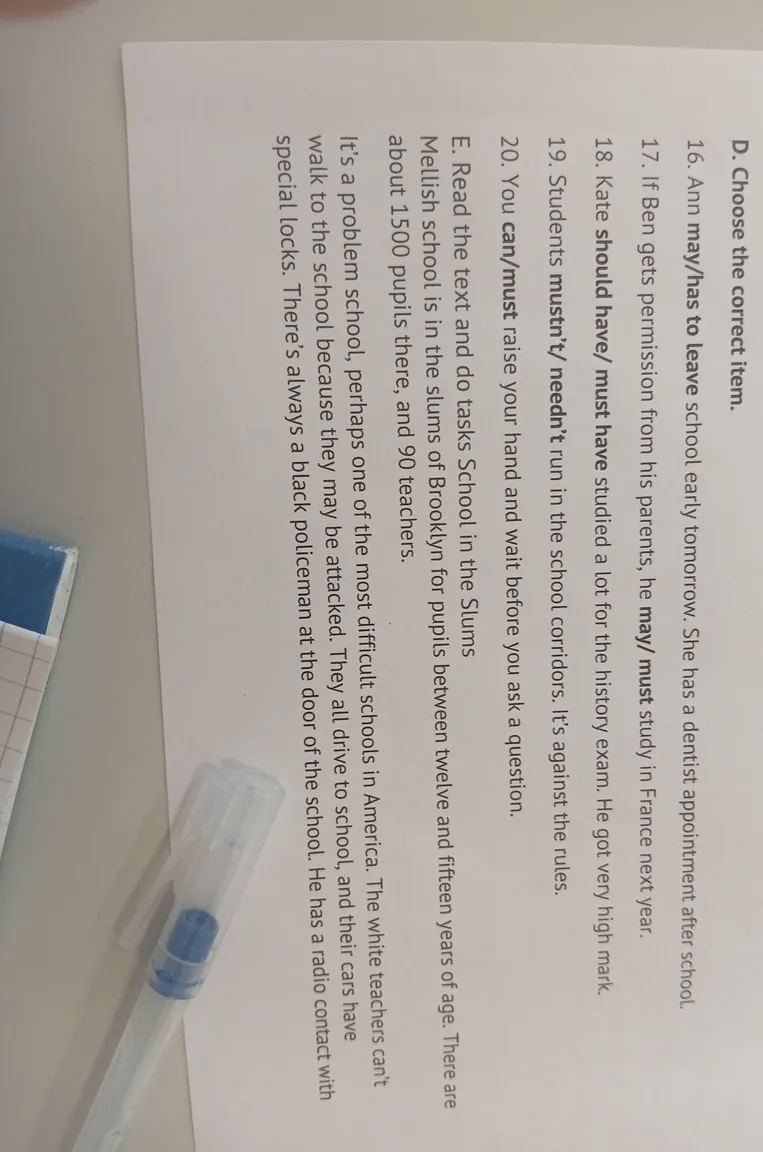 Choose the correct item: Ann may/has to leave school early tomorrow ...
